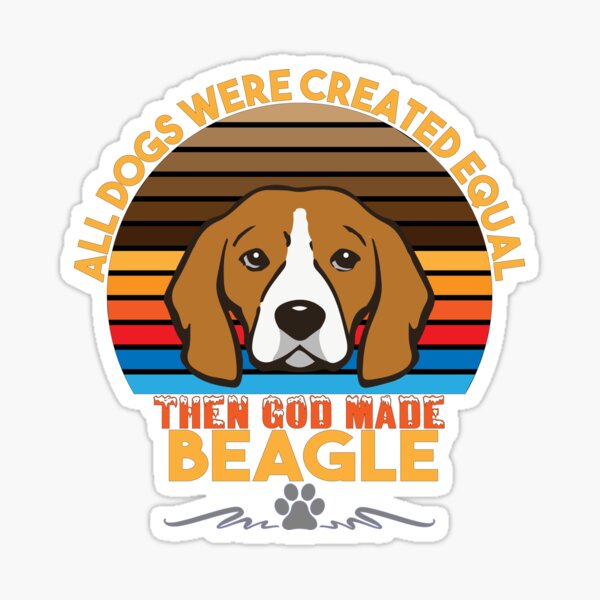 "all dogs were created equal then god made beagle" Sticker by soufboum ...