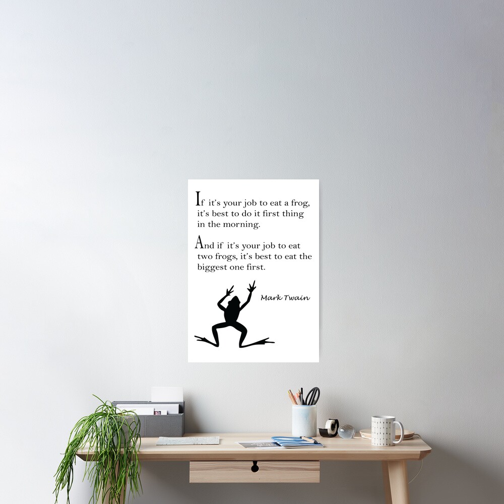 "Eat a Frog Quote - Mark Twain " Poster by MKidd1984 | Redbubble