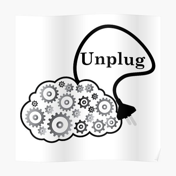 "Unplug your mind" Poster for Sale by shorelinedesign | Redbubble