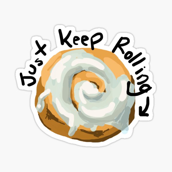 "Cinnamon Roll- Just Keep Rolliing" Sticker for Sale by maryhop | Redbubble