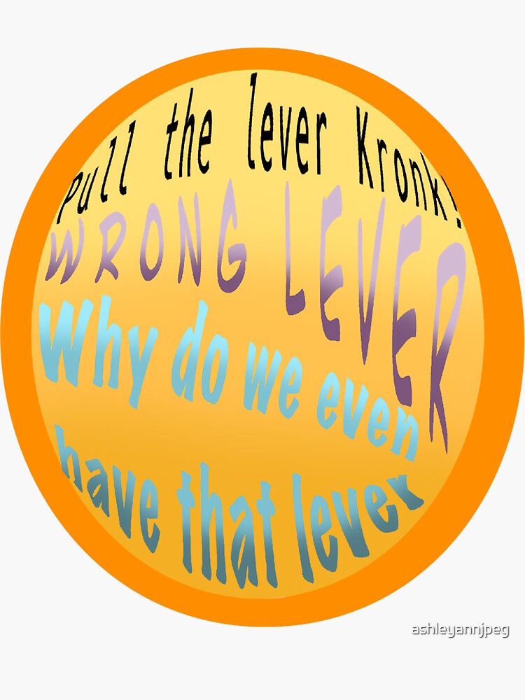 "Pull the lever kronk!" Sticker for Sale by ashleyannjpeg | Redbubble
