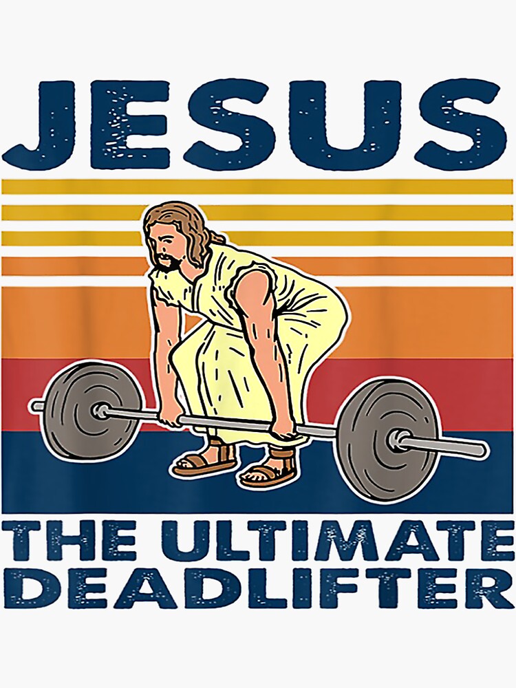 "Jesus The Ultimate Deadlifter Weightlifting" Sticker for Sale by ...