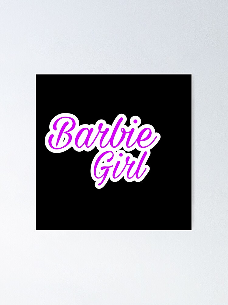 "Barbie Girl" Poster for Sale by NattyNancy | Redbubble