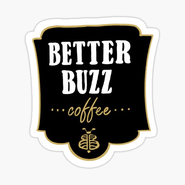 "Better buzz sticker" Sticker for Sale by kaelynkiser | Redbubble