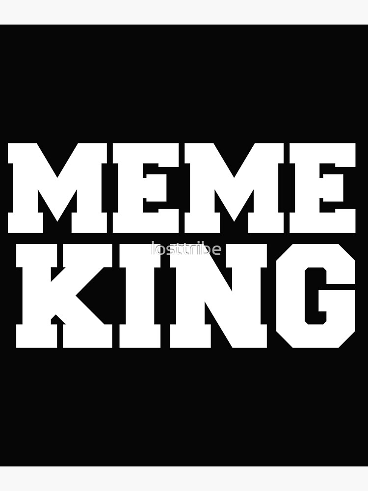 "Meme King Social Media Influencer Internet Humor Viral" Poster for ...