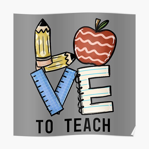 "love to teach" Poster by JavierShih | Redbubble