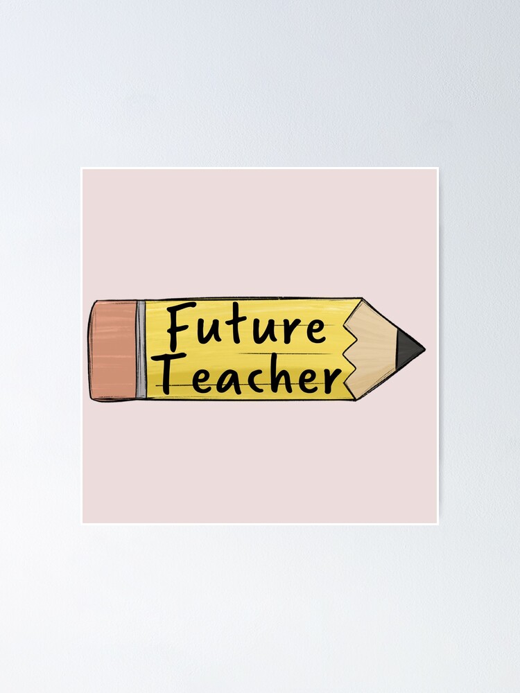 "future teacher" Poster for Sale by JavierShih | Redbubble