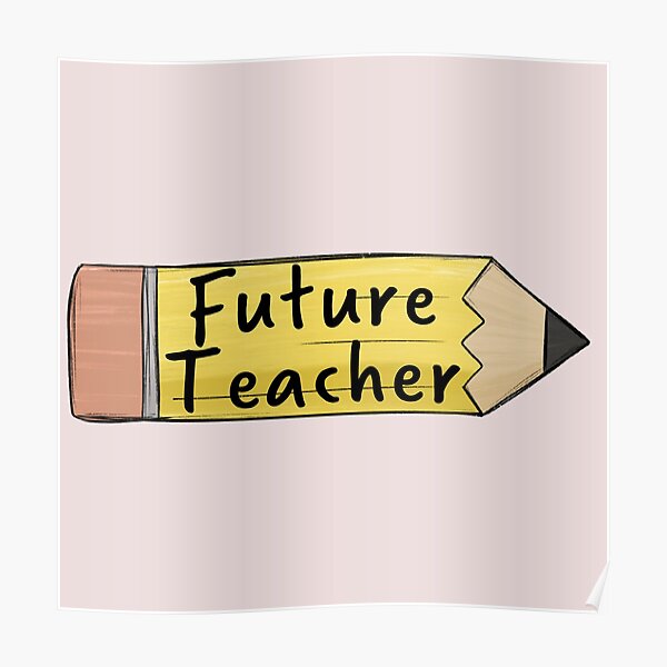 "future teacher" Poster for Sale by JavierShih | Redbubble