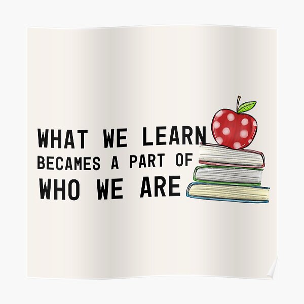 "what we learn became a part of who we are" Poster by JavierShih ...