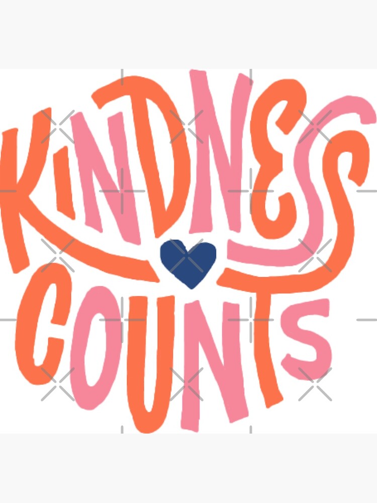 "kindness counts" Poster for Sale by baddiedesigns | Redbubble