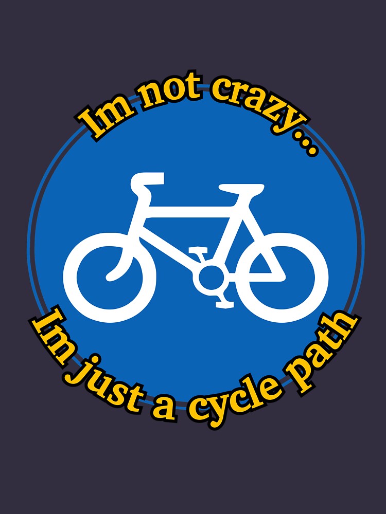 Cycle Path T shirt For Sale By Megonemad1 Redbubble Humour Silly cycle-path-t-shirt-for-sale-by-megonemad1-redbubble-humour-silly