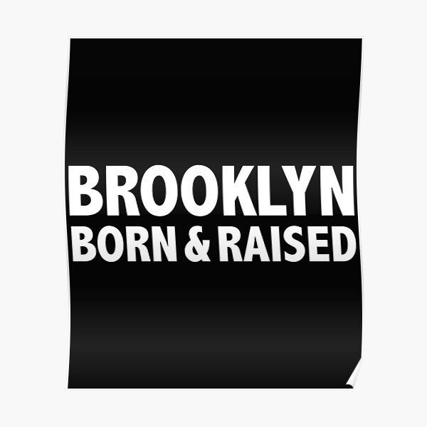 "Brooklyn Born Raised New York City NYC Borough" Poster by losttribe ...