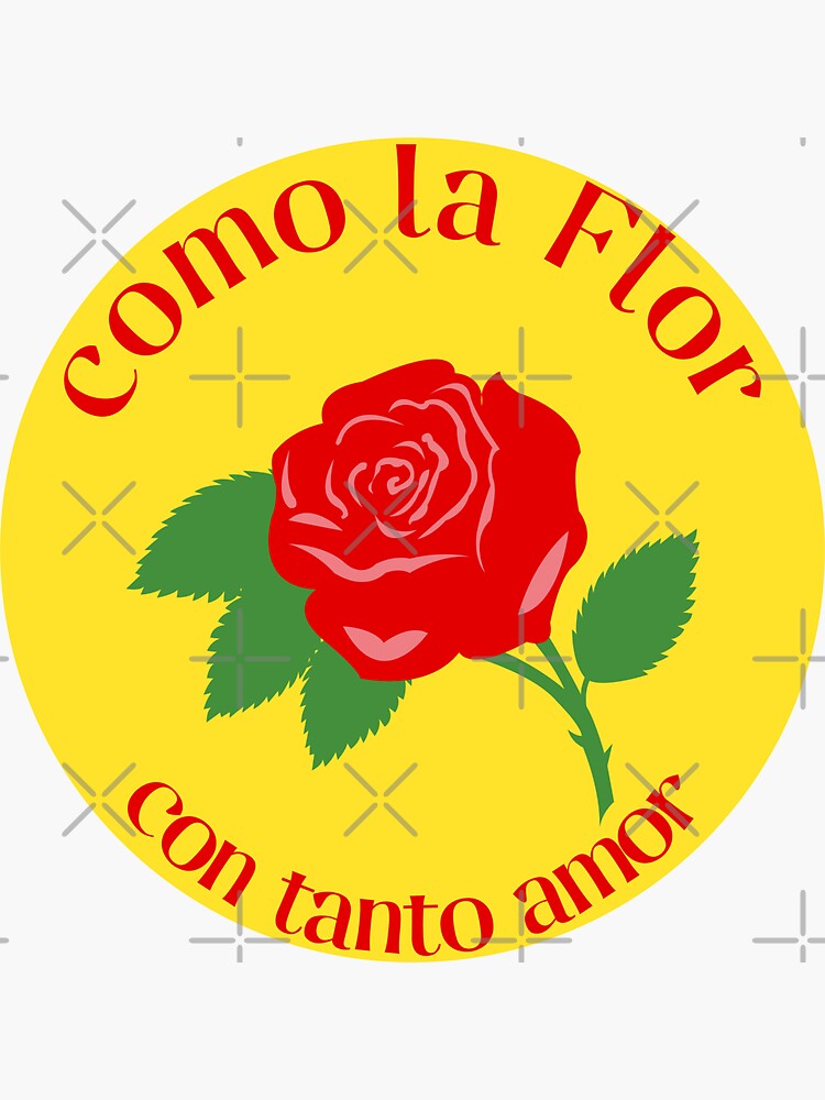 "COMO LA FLOR CON TANTO AMOR" Sticker for Sale by CasaLatina | Redbubble