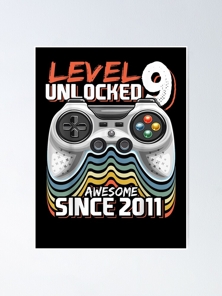 "Level 9 Unlocked Awesome 2011 Video Game 9th Birthday Gamer" Poster ...