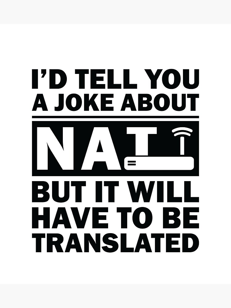 I'd Tell You A Joke About NAT But You Might Not Get It Premium Matte ...