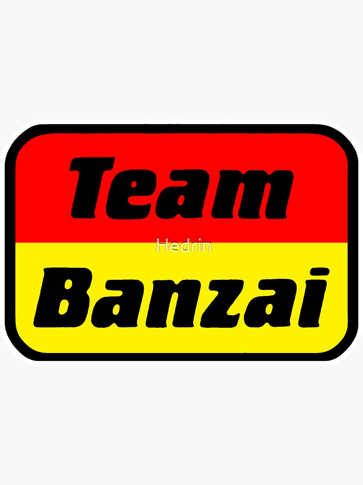 "Team Banzai" Sticker for Sale by Hedrin | Redbubble