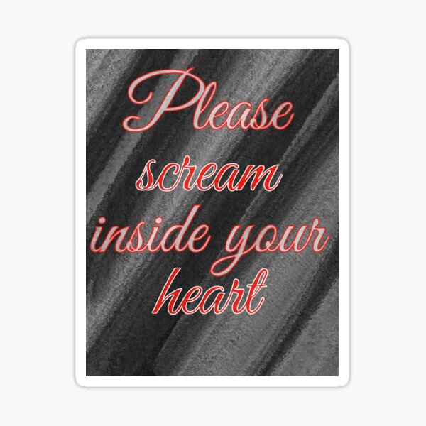 "Please scream inside your heart" Sticker for Sale by cidore | Redbubble