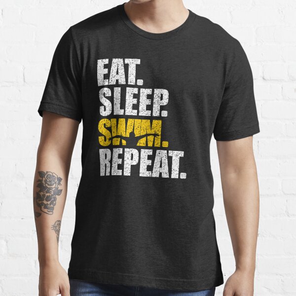 " Eat Sleep Swim Repeat" T-shirt for Sale by troy1969 | Redbubble ...