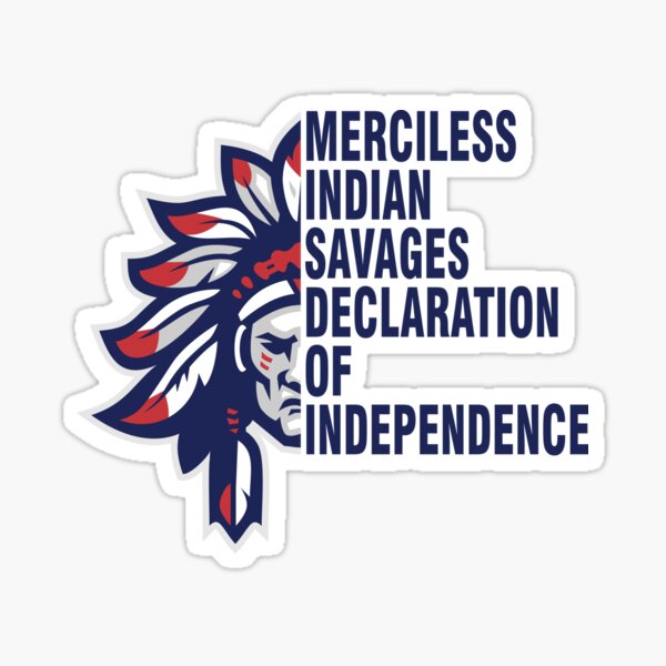 "Merciless indian savages declaration of independence" Sticker for Sale ...