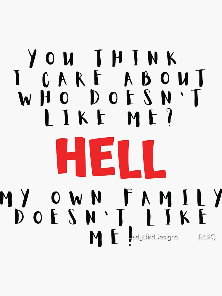 "You Think i care About Who Doesn't Like Me ? HELL" Sticker for Sale by ...
