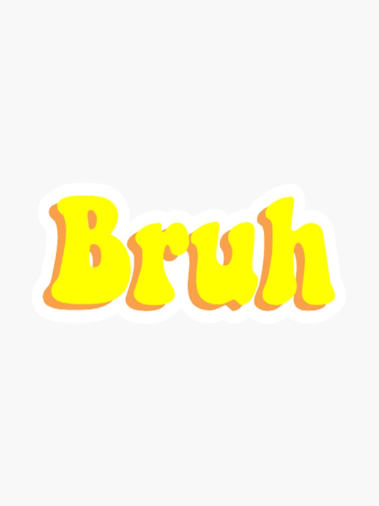 "Bruh" Sticker for Sale by funkysticker | Redbubble