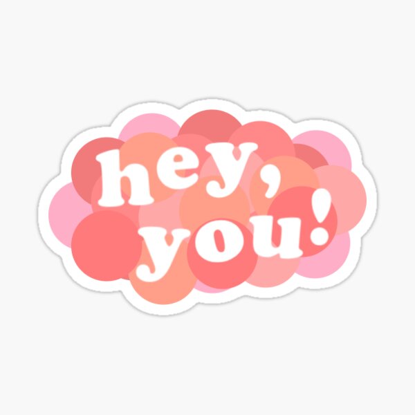 "pink hey, you! quote" Sticker by cats-corner | Redbubble