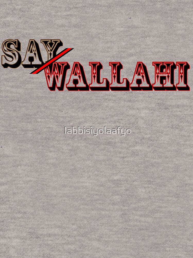 "Say Wallahi" Lightweight Hoodie for Sale by labbisiyolaafyo | Redbubble