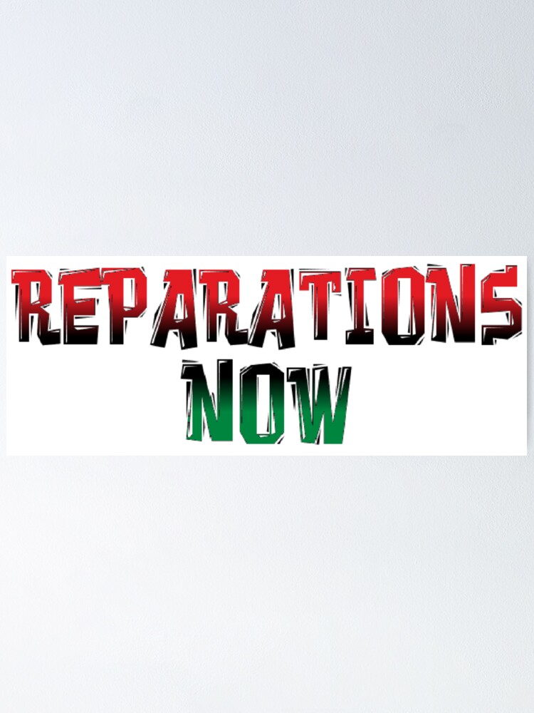 "REPARATIONS NOW PRINTS, CARDS & POSTERS." Poster by ernestbolds ...