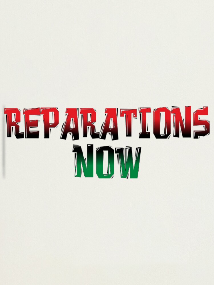 "REPARATIONS NOW PRINTS, CARDS & POSTERS." Photographic Print by ...