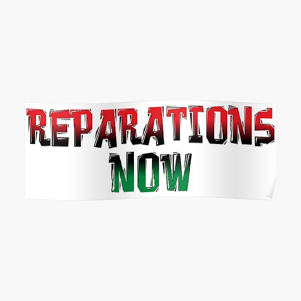 "REPARATIONS NOW PRINTS, CARDS & POSTERS." Poster by ernestbolds ...