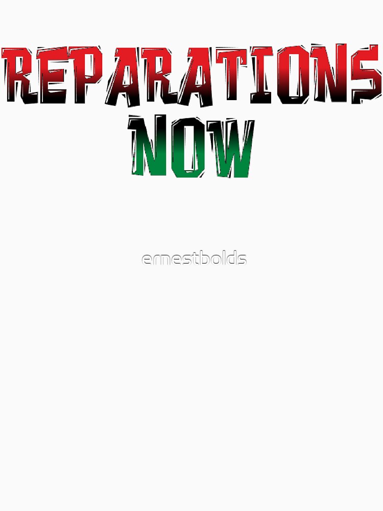 "REPARATIONS NOW PRINTS, CARDS & POSTERS." T-shirt for Sale by ...