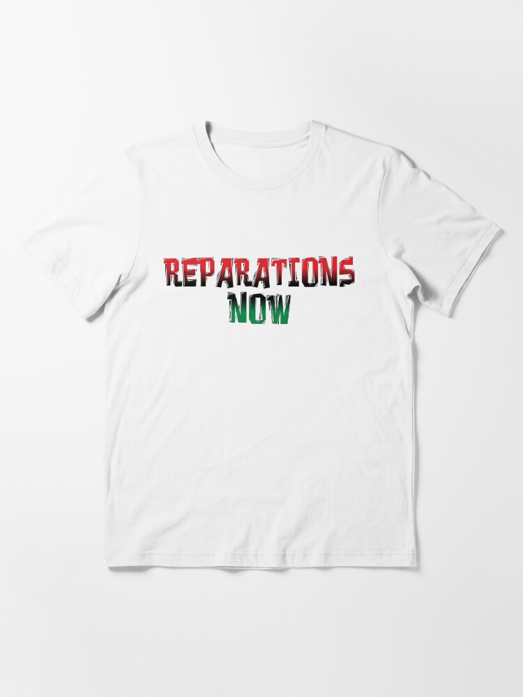 "REPARATIONS NOW PRINTS, CARDS & POSTERS." T-shirt for Sale by ...