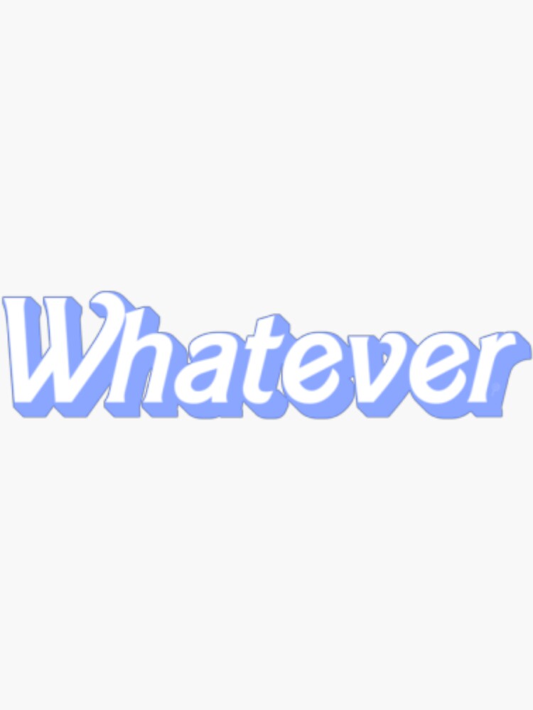 "whatever" Sticker by peachesxx | Redbubble