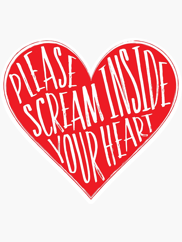 "Scream Inside Your Heart" Sticker for Sale by artninja | Redbubble