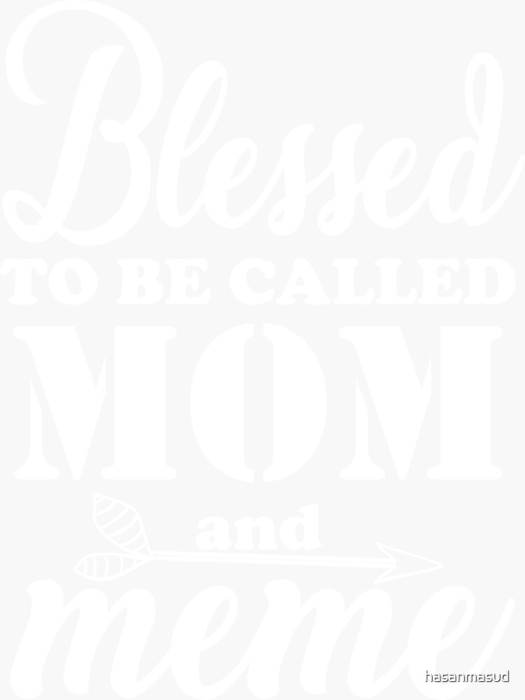 "Blessed to be called mom and meme" Sticker for Sale by hasanmasud ...