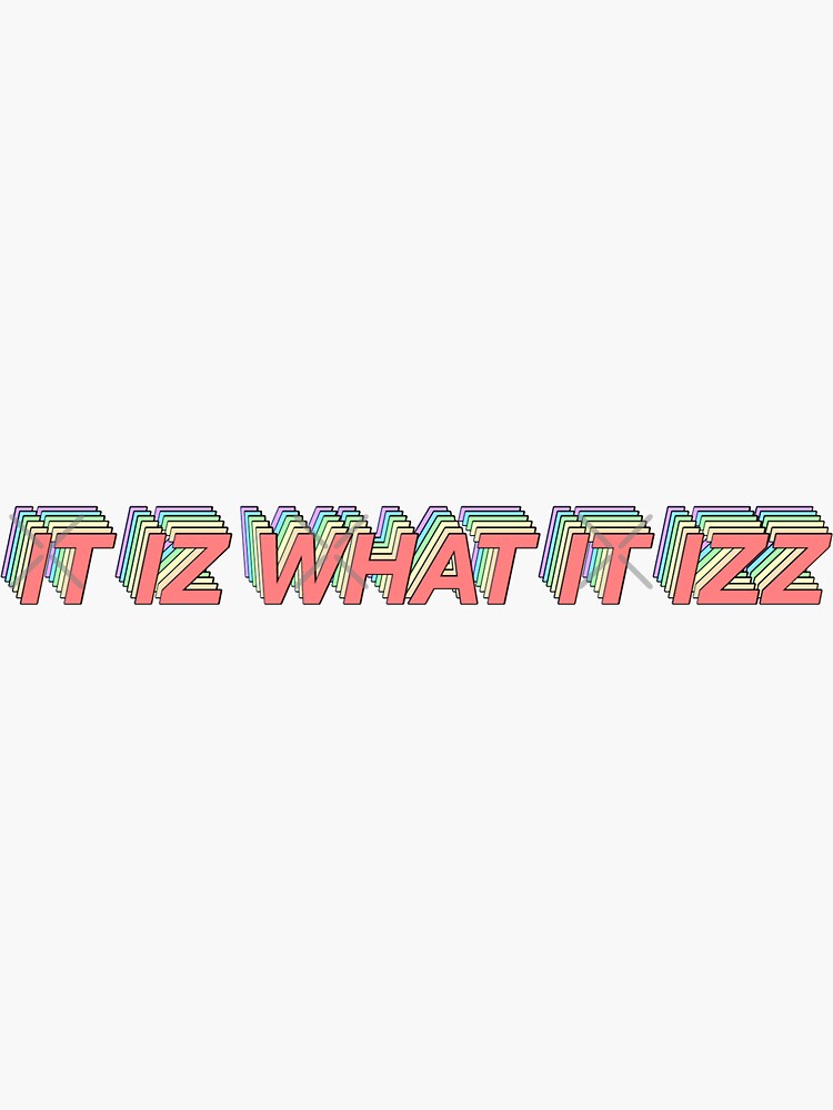 "it iz what it izz" Sticker for Sale by zoeyyyrose | Redbubble