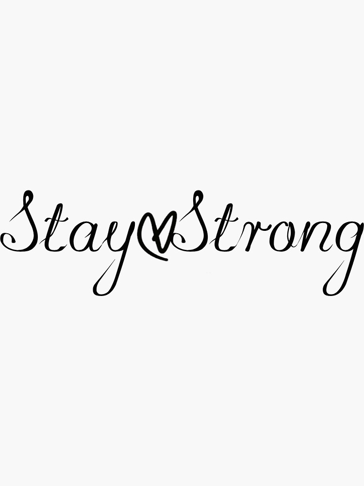 "Stay Strong" Sticker for Sale by LivyMontalvo | Redbubble