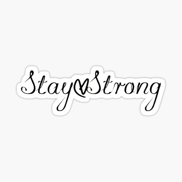 "Stay Strong" Sticker for Sale by LivyMontalvo | Redbubble