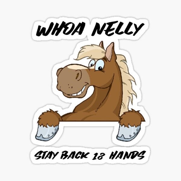 "WHOA NELLY" Sticker for Sale by Twindad21 | Redbubble