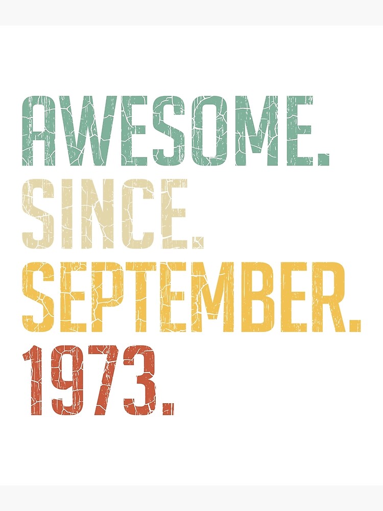 "Awesome Since September 1973 47th Birthday Gift 47 Years Old Vintage ...