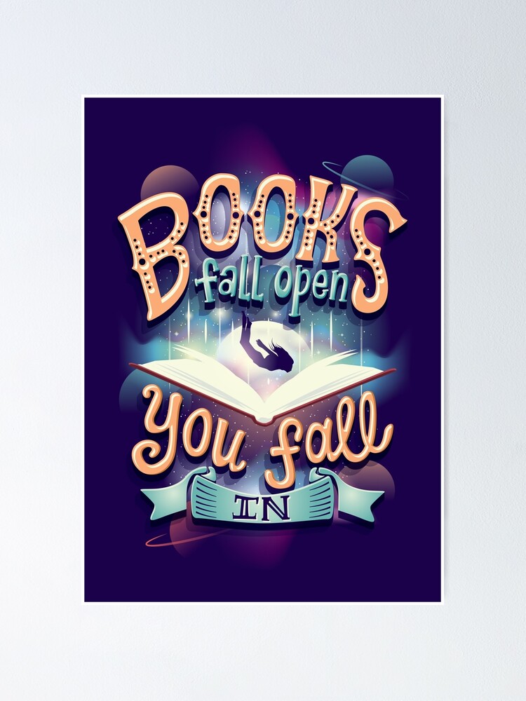"Books fall open you fall in" Poster for Sale by Risa Rodil | Redbubble