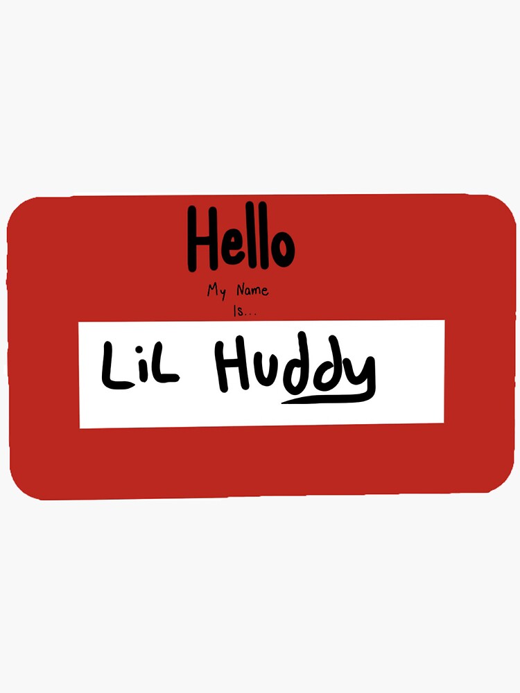 "Hello My Name is Lil Huddy Sticker" Sticker for Sale by Anneliesehohm ...