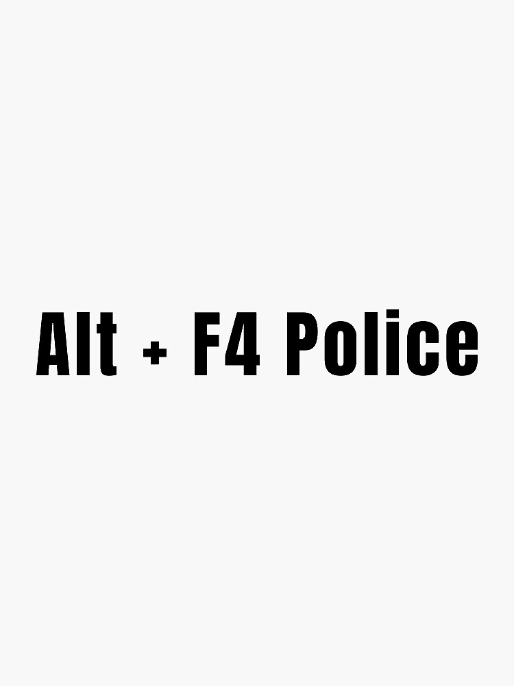 "Alt + F4 Police (abolish)" Sticker for Sale by Fernandojrc | Redbubble
