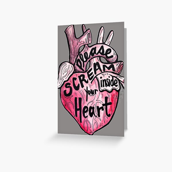 "Please Scream Inside Your Heart." Greeting Card for Sale by ...