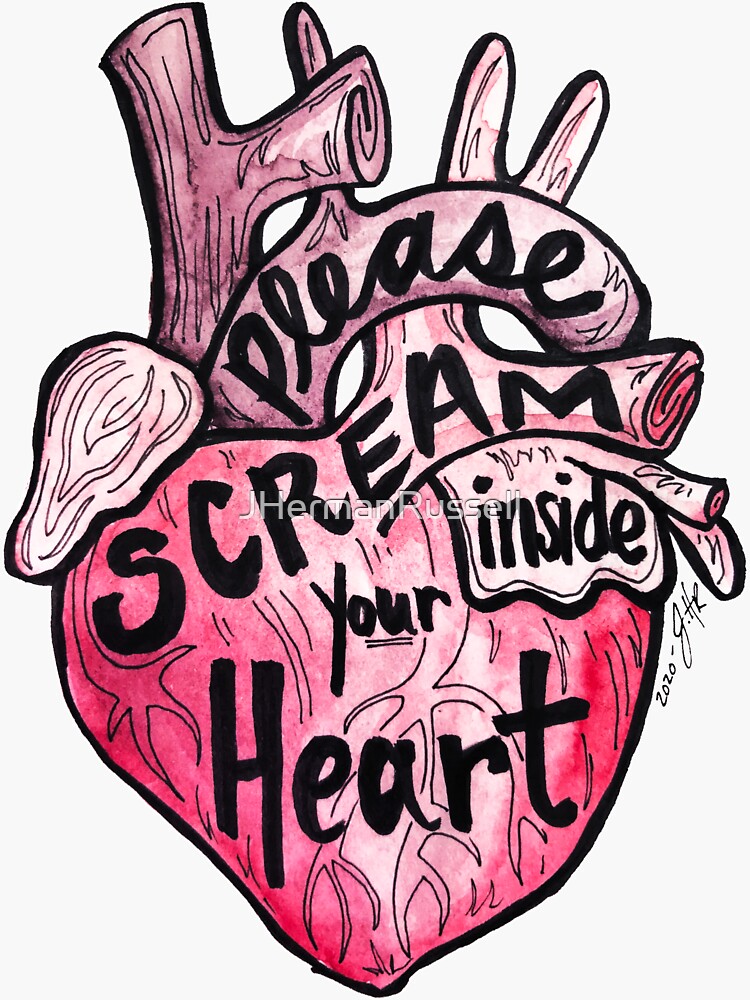 "Please Scream Inside Your Heart." Sticker for Sale by JHermanRussell ...
