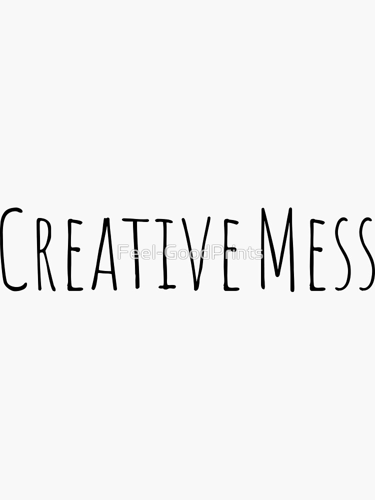 ""creative mess"" Sticker by Feel-GoodPrints | Redbubble