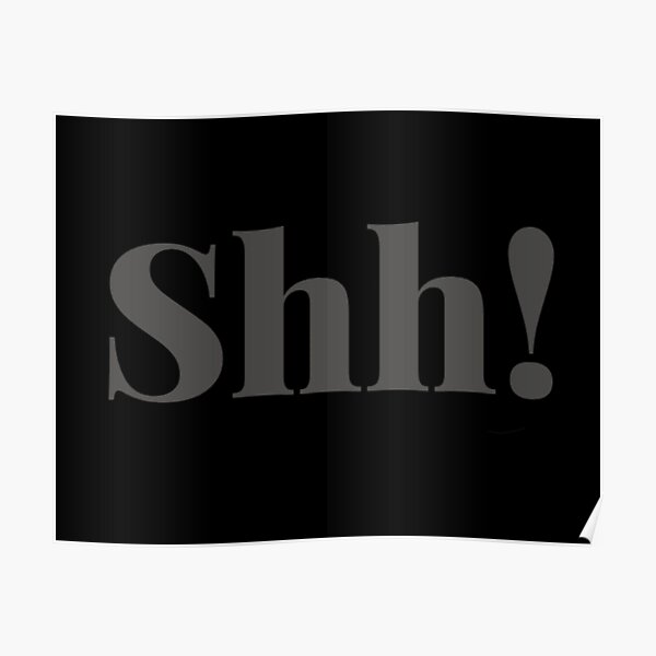 "Shh!" Poster for Sale by SisterRedcap | Redbubble