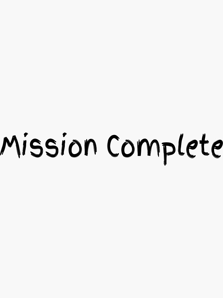 "Mission complete" Sticker for Sale by paul886 | Redbubble