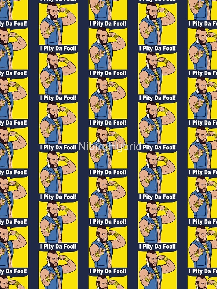 "Mr T I Pity Da Fool" Leggings for Sale by NibiruHybrid | Redbubble