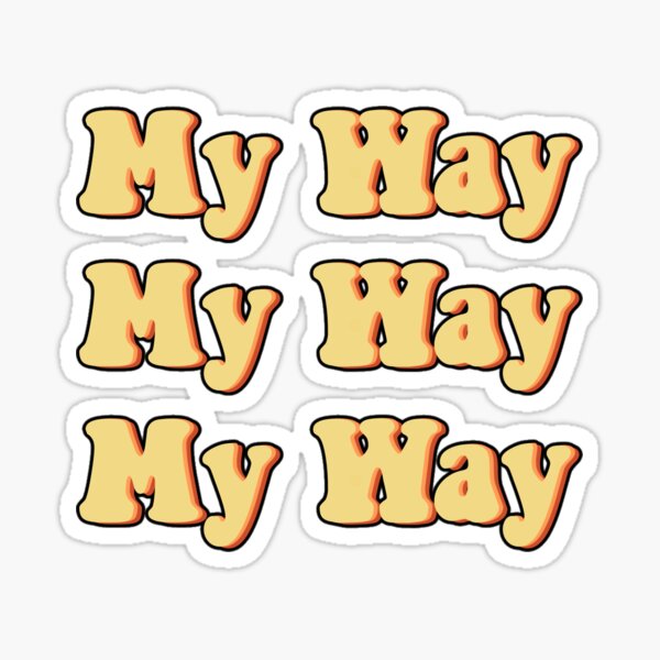 "My Way My Way My Way tiktok quote " Sticker for Sale by PastelBoutique ...